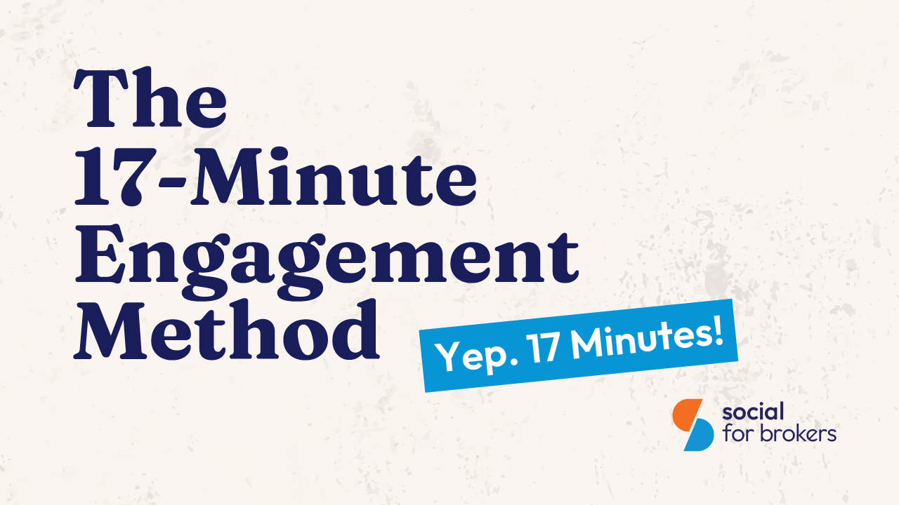 The 17-Minute Engagement Method 💬 - Social for brokers